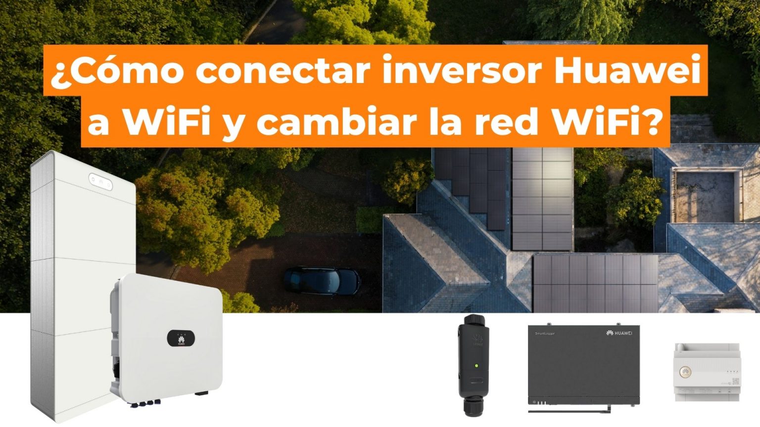 ¿Cómo conectar inversor Huawei a WiFi y cambiar la red WiFi?