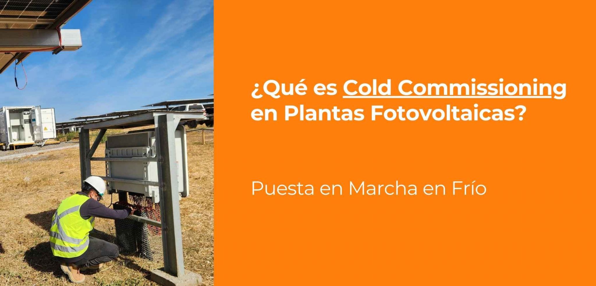 ¿Qué es Cold Commissioning en Plantas Fotovoltaicas?